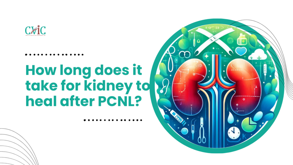 How long does it take for kidney to heal after PCNL?