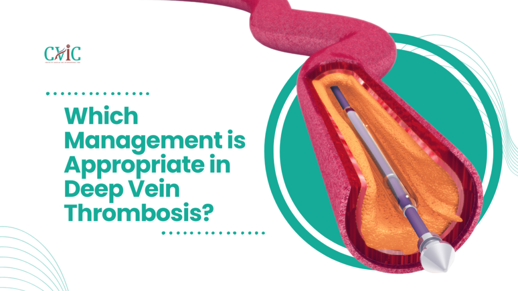 Which Management is Appropriate in Deep Vein Thrombosis?