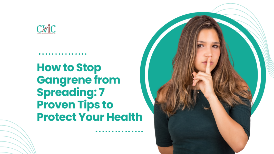 How to Stop Gangrene from Spreading: 7 Proven Tips to Protect